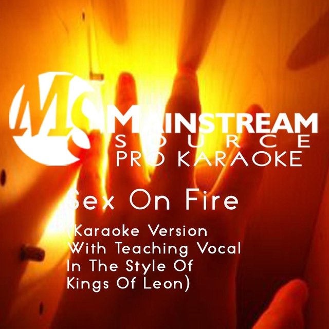 Sex On Fire (Karaoke Version With Teaching Vocal in the Style of Kings ...