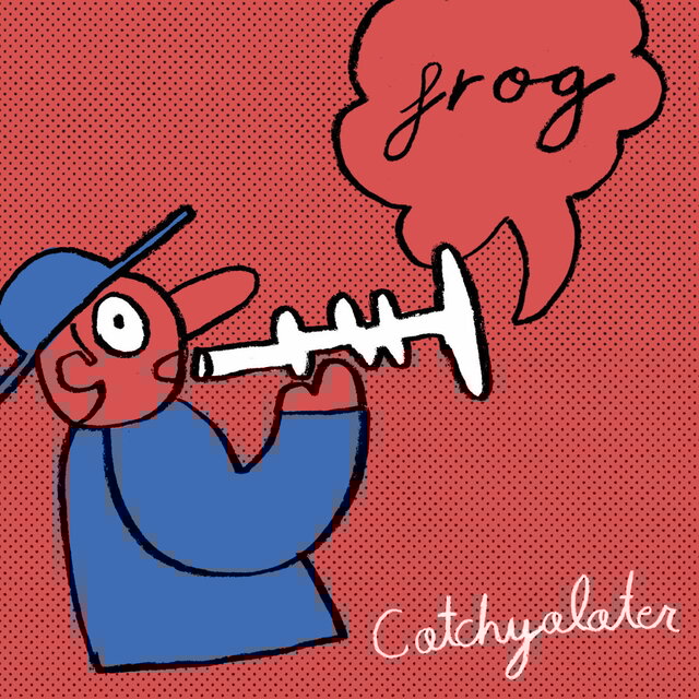 Catchyalater by Frog on TIDAL