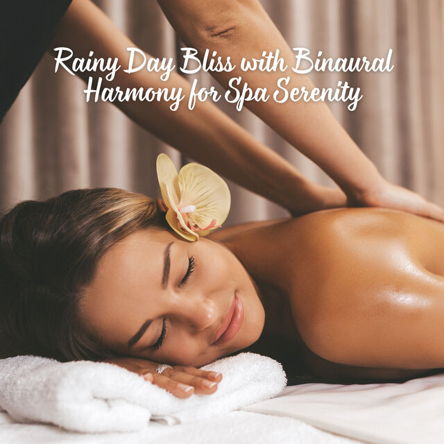 Rainy Day Bliss with Binaural Harmony for Spa Serenity by Binaural Doctor on TIDAL