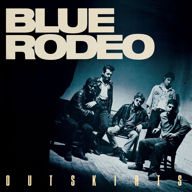 Outskirts by Blue Rodeo on TIDAL