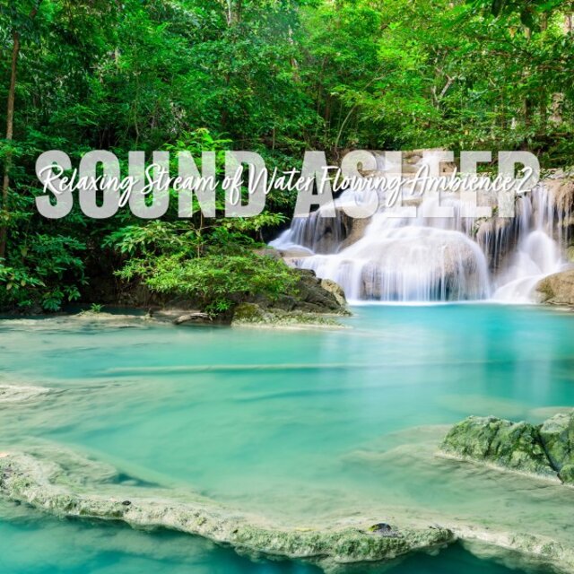 Sound Asleep: Relaxing Stream of Water Flowing Ambience 2 by Elijah ...