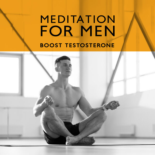 Meditation for Men (Boost Testosterone Naturally, Sperm Health, Less ...