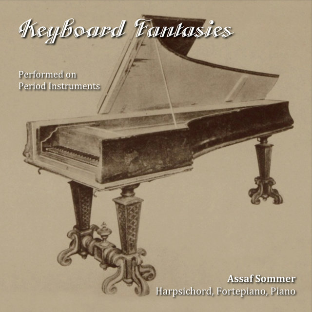 Keyboard Fantasies Performed On Period Instruments by Assaf Sommer on TIDAL