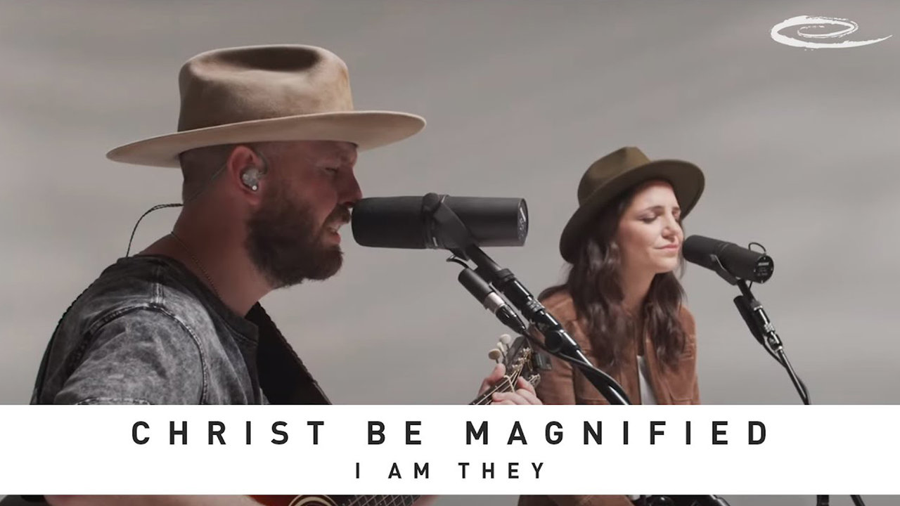 Christ Be Magnified (Song Session) by I Am They & Essential Worship on ...