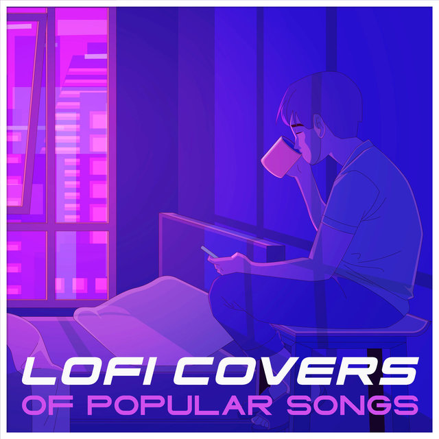 lofi covers of popular songs by Various Artists on TIDAL