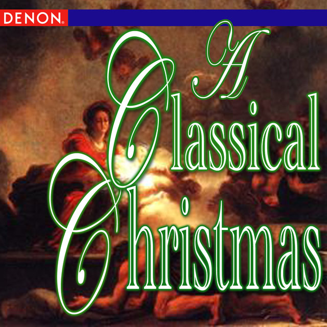 A Classical Christmas by Various Artists on TIDAL