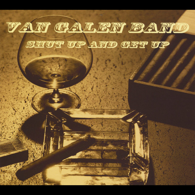 Shut Up and Get Up by Van Galen Band on TIDAL