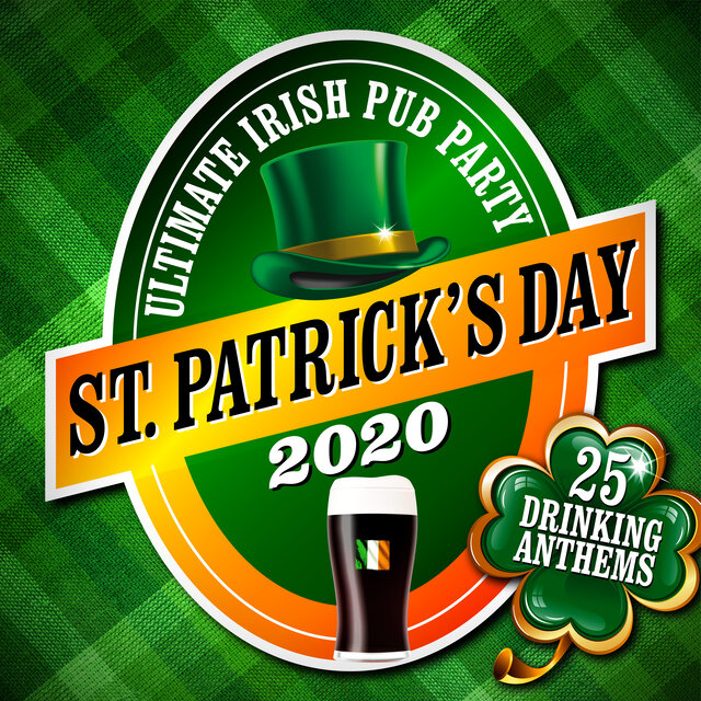 St. Patrick's Day 2020: The Ultimate Irish Pub Party by Various Artists ...