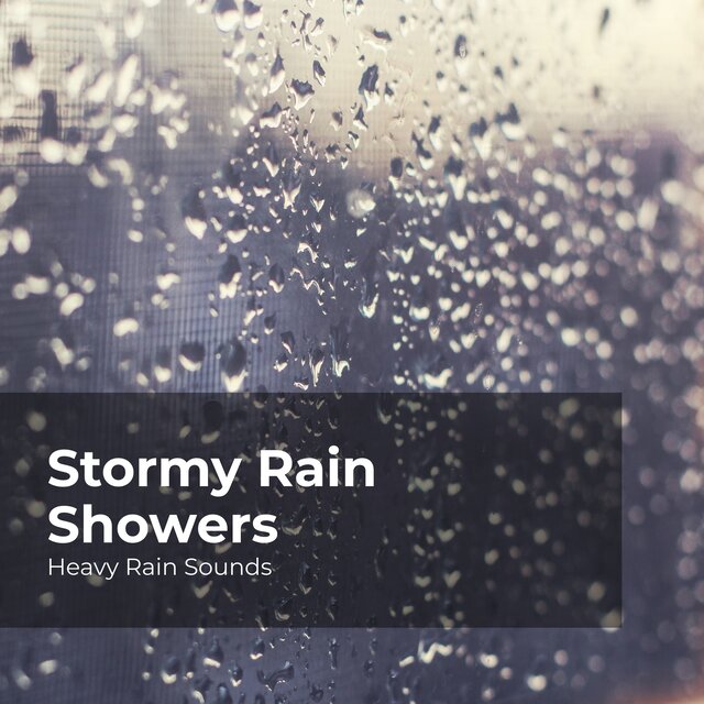 Stormy Rain Showers by Heavy Rain Sounds on TIDAL
