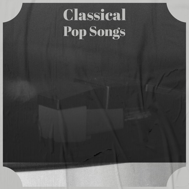 Classical Pop Songs by Various Artists on TIDAL