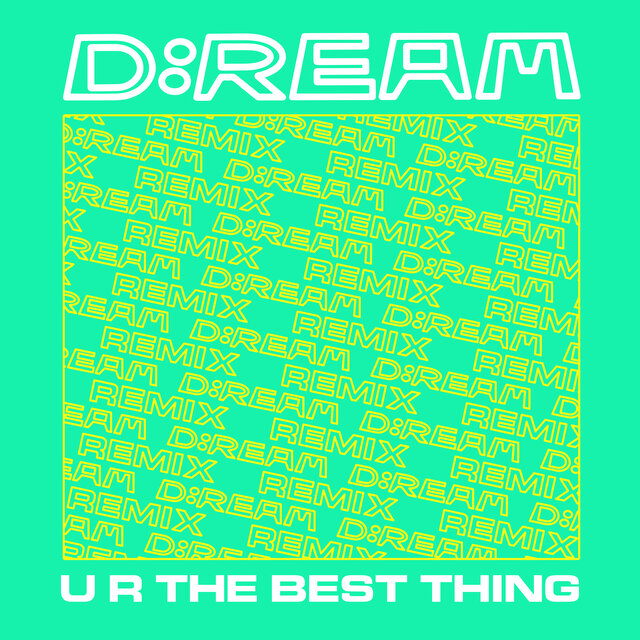 U R The Best Thing (Remixes) by D:Ream on TIDAL