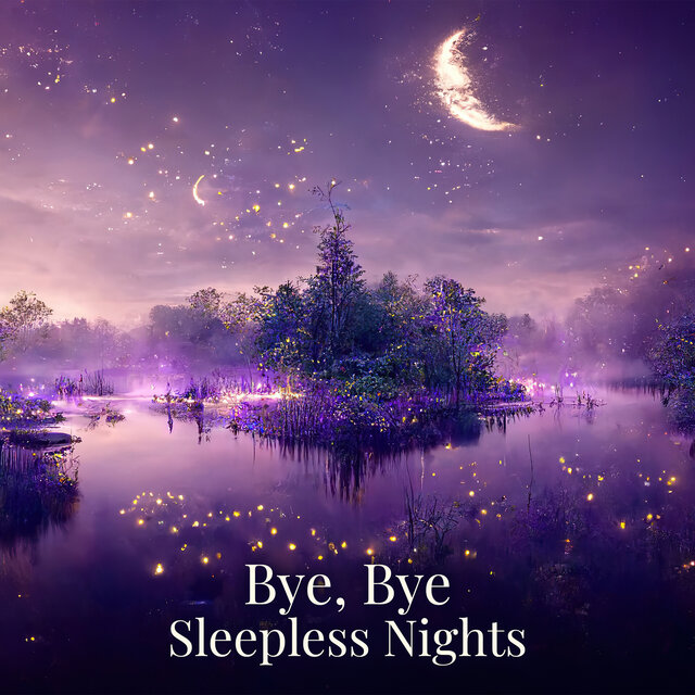 Bye, Bye Sleepless Nights: Heavenly Relaxing Sleep Music, Instant ...