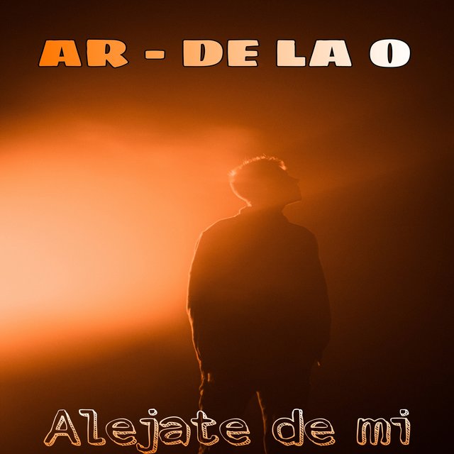 Alejate De Mi by AR - DE LA O on TIDAL