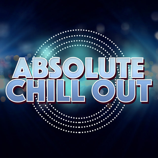 Absolute Chill Out by Chill Music Universe on TIDAL