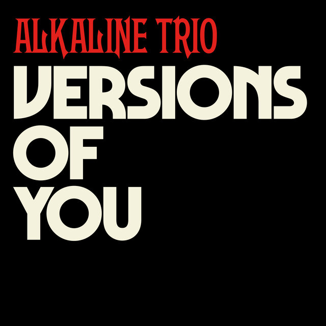 Versions Of You by Alkaline Trio on TIDAL