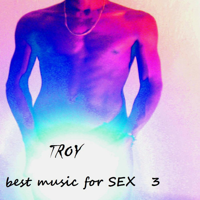 Best music for SEX 3 by Troy on TIDAL