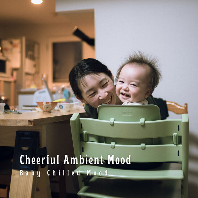 Cheerful Ambient Mood: Baby Chilled Mood by Bedtime Lullabies, Worship ...