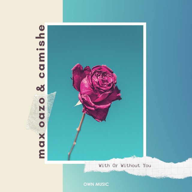 With or Without You by Camishe & Max Oazo on TIDAL