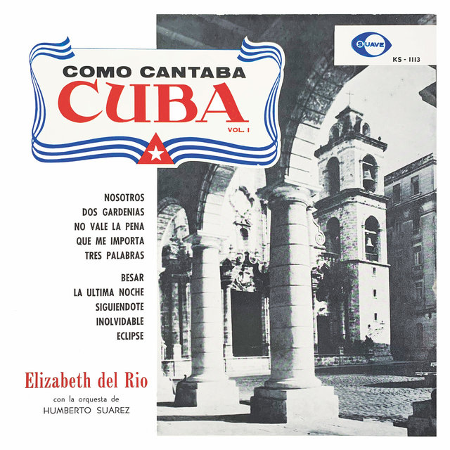Como Cantaba Cuba, Vol. 1 by Elizabeth Del Rio & Orquesta Humberto ...