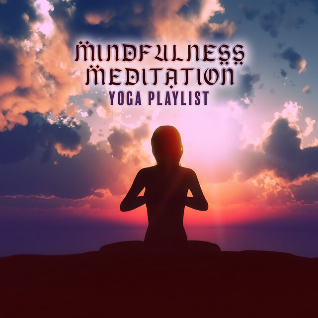 Mindfulness Meditation: Yoga Playlist by World Music For The New Age on TIDAL