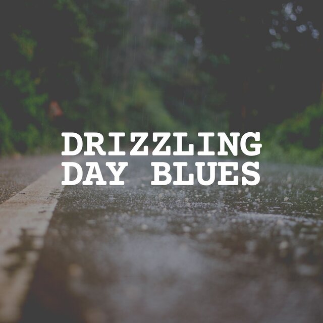 Drizzling Day Blues by Rain Man Sounds on TIDAL