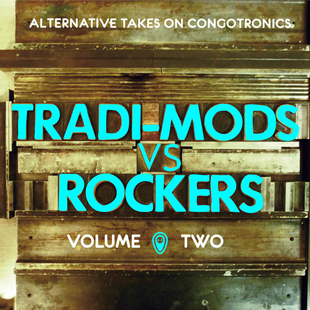 Tradi-Mods Vs Rockers (Alternative Takes on Congotronics) (Vol.2) by ...