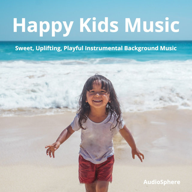 Happy Kids Music: Sweet, Uplifting, Playful Instrumental Background ...