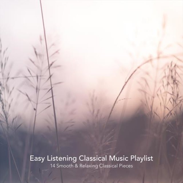 Easy Listening Classical Music Playlist: 14 Smooth and Relaxing ...