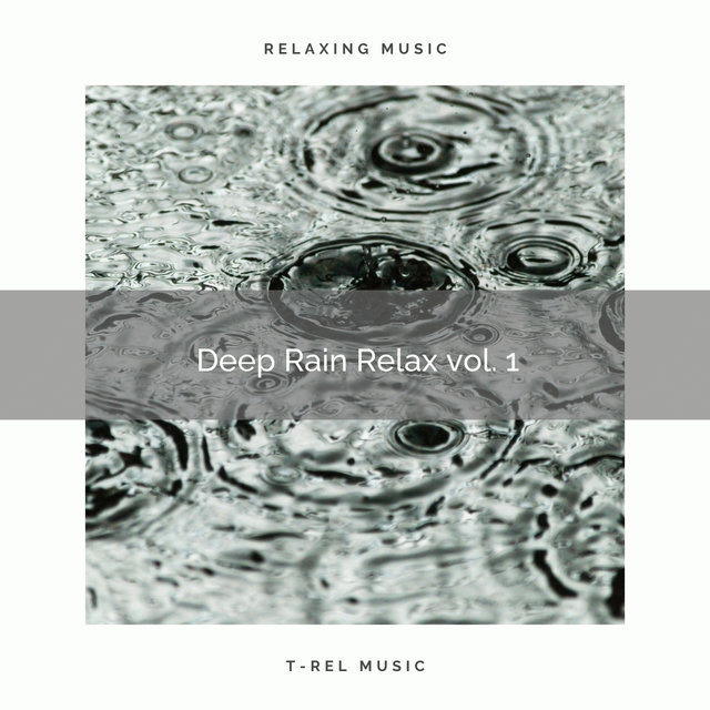 1 Deep Rain Relax vol. 1 by Rain Sounds Nature Collection on TIDAL