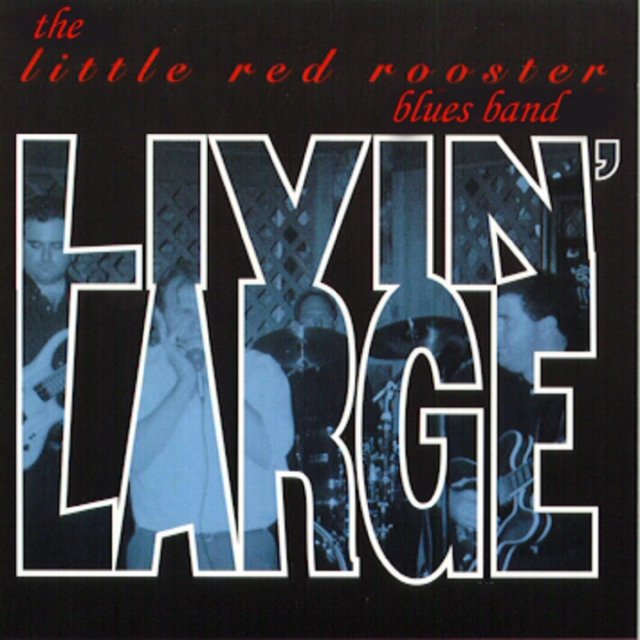 Livin' Large by The Little Red Rooster Blues Band on TIDAL