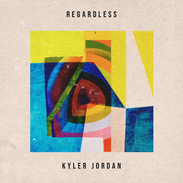 Regardless by Kyler Jordan on TIDAL