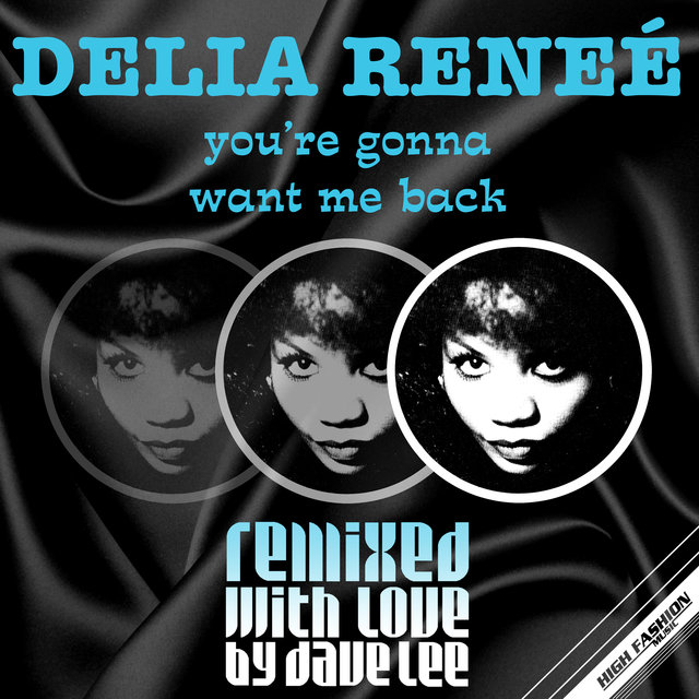 You're Gonna Want Me Back (Dave Lee ZR Remixes) by Delia Renee on TIDAL