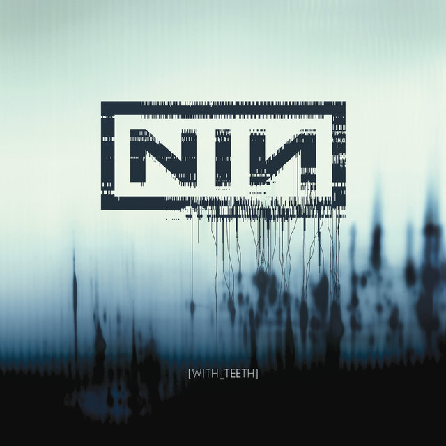 With Teeth by Nine Inch Nails on TIDAL
