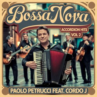 Bossa Nova Accordion Hits Vol. 2 by Paolo Petrucci & Cordo J on TIDAL