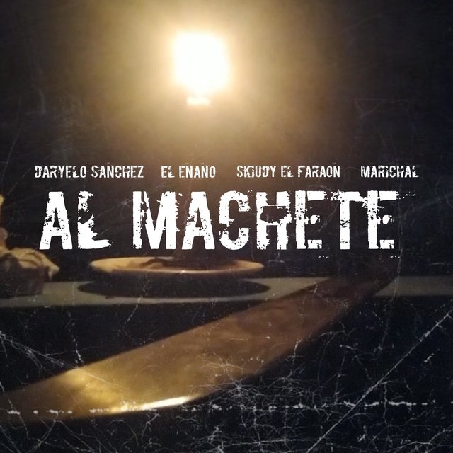 Al Machete (feat. Daryelo Sanchez, El Enano & Skiudy El Faraon) by ...