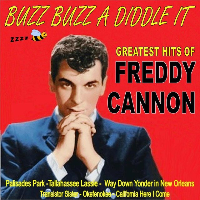 Buzz Buzz a Diddle It: Freddy Cannons Greatest Hits by Freddy Cannon on ...