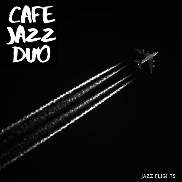 Jazz Flights by Cafe Jazz Duo on TIDAL