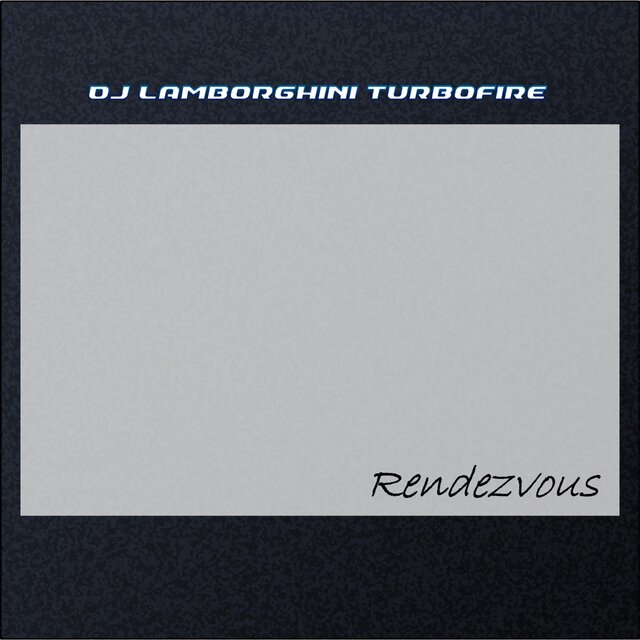 Rendezvous by DJ Lamborghini Turbofire on TIDAL
