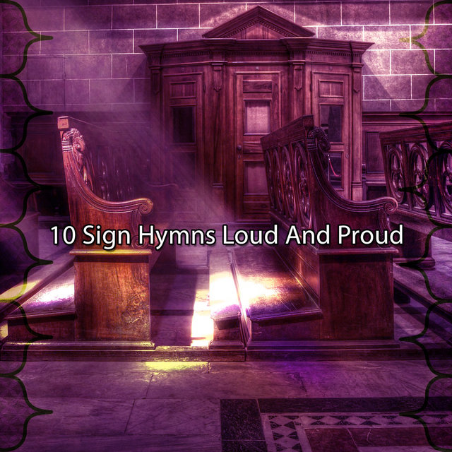 10 Sign Hymns Loud And Proud by Praise and Worship on TIDAL