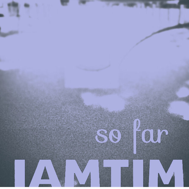 So Far by I Am Tim on TIDAL