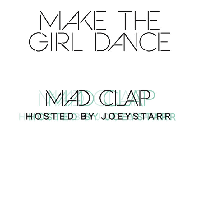 Mad Clap (feat. JoeyStarr) by Make The Girl Dance & JoeyStarr on TIDAL