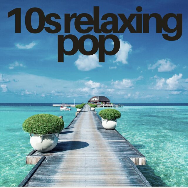 10s Relaxing Pop by Various Artists on TIDAL