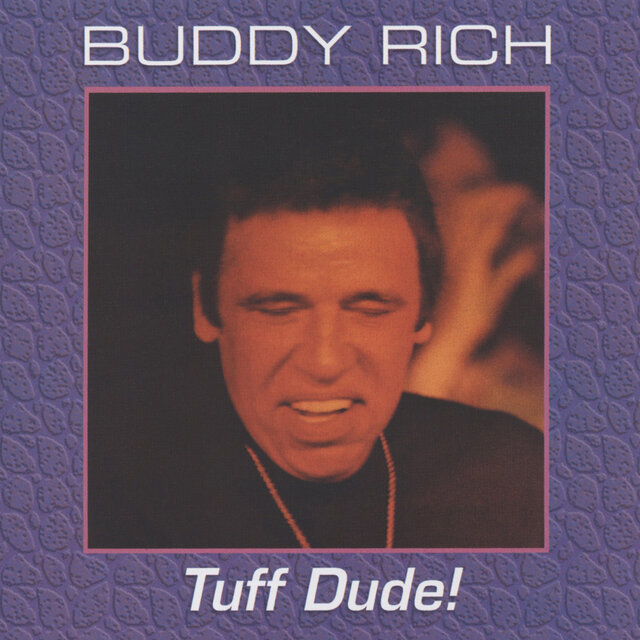 Tuff Dude! (2024 Remastered Version) by Buddy Rich on TIDAL