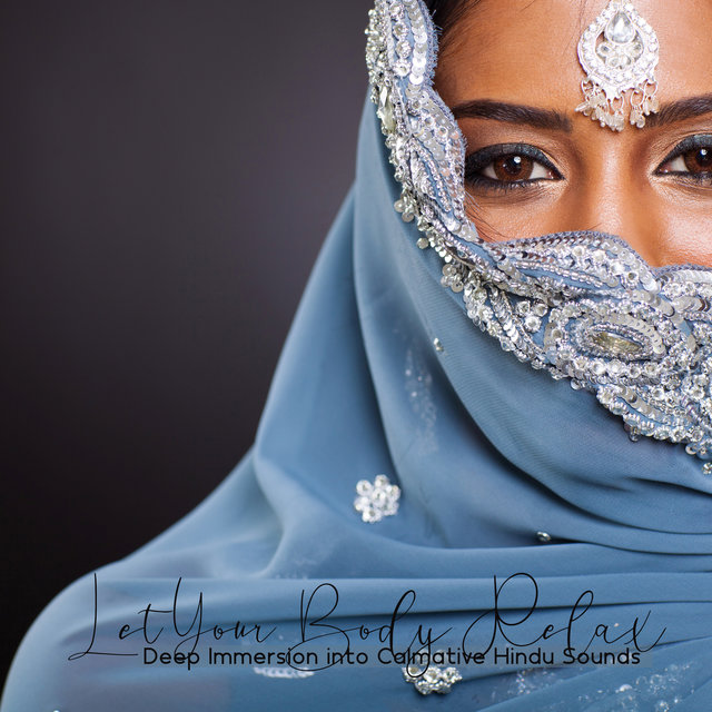 Let Your Body Relax: Deep Immersion into Calmative Hindu Sounds by ...