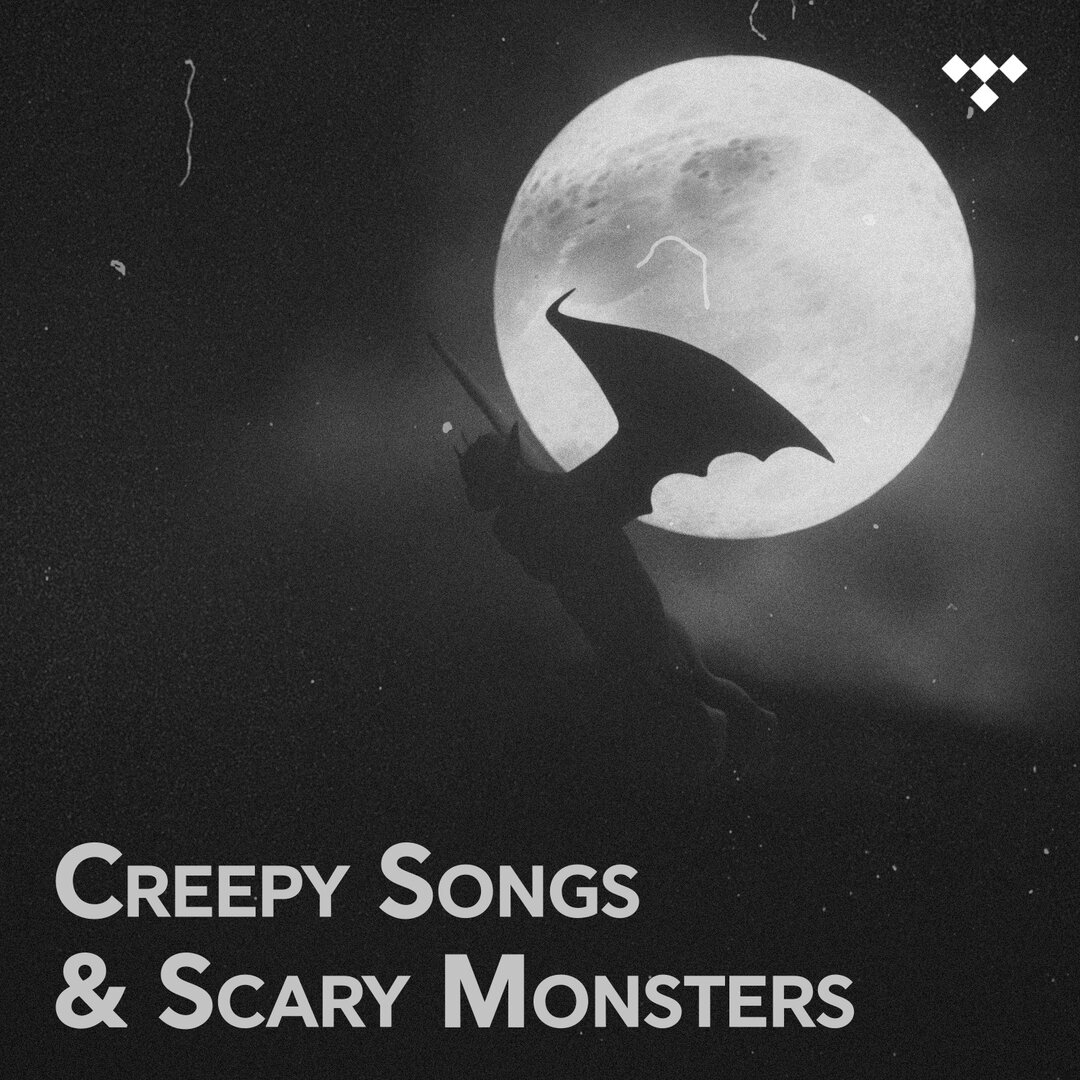 Creepy Songs & Scary Monsters