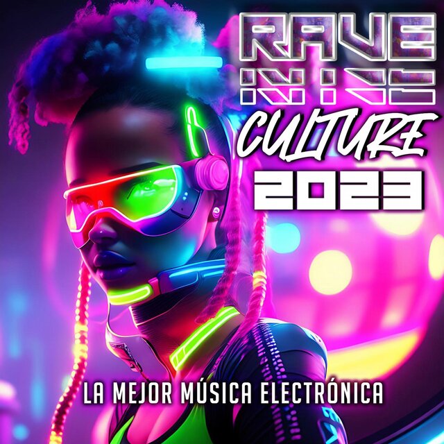 Rave Culture 2023 by La Mejor Música Electrónica on TIDAL