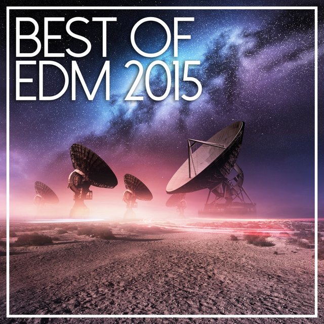 Best Of EDM 2015 by Various Artists on TIDAL