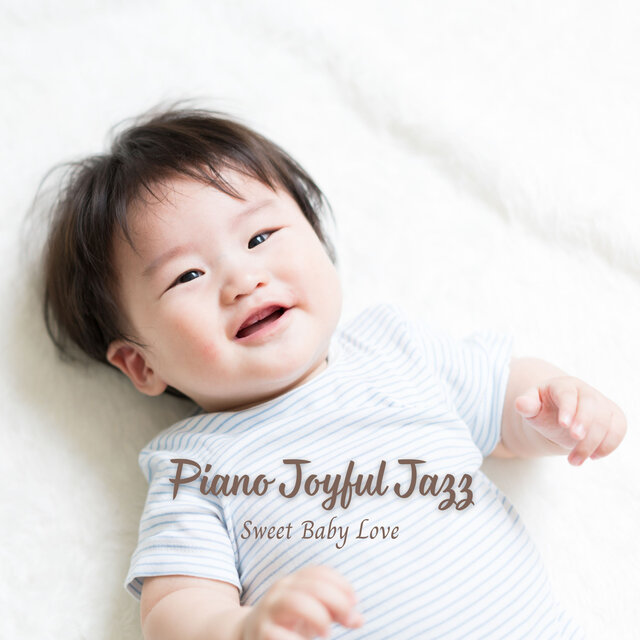 Piano Joyful Jazz: Sweet Baby Love by Sleepy Piano Turtle on TIDAL
