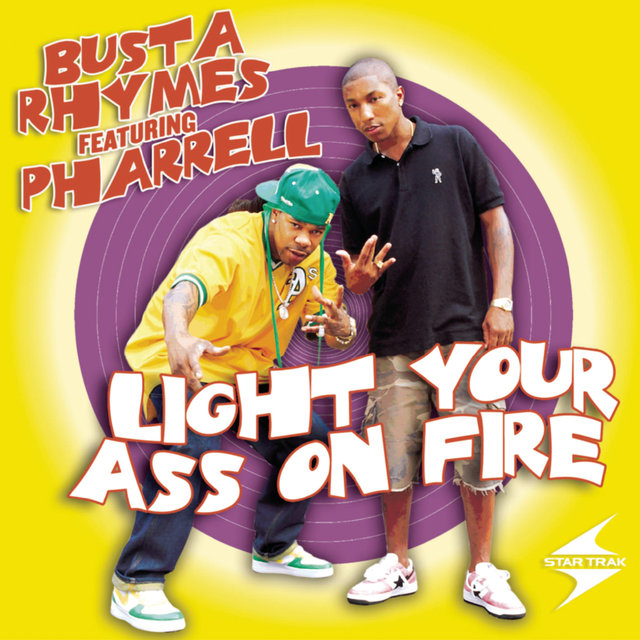 Light Your Ass On Fire (feat. Pharrell) by Busta Rhymes & Pharrell ...