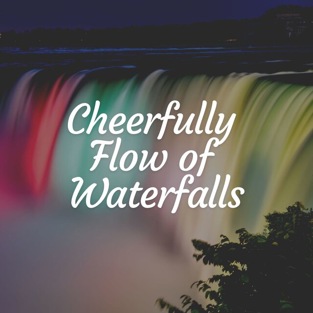 Cheerfully Flow of Waterfalls by Soothing Waterfalls on TIDAL